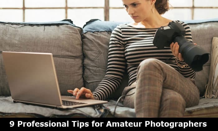 9 Professional Tips for Amateur Photographers