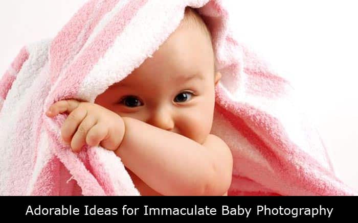 Adorable Ideas for Immaculate Cute Baby Photography