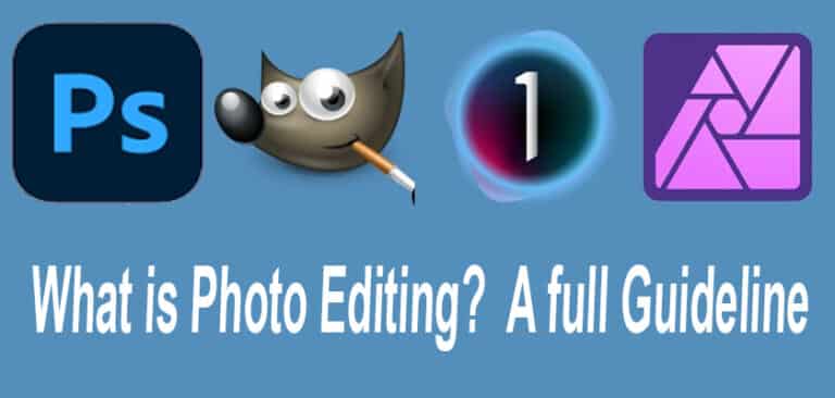 What is Photo Editing? A full Guideline and Techniques