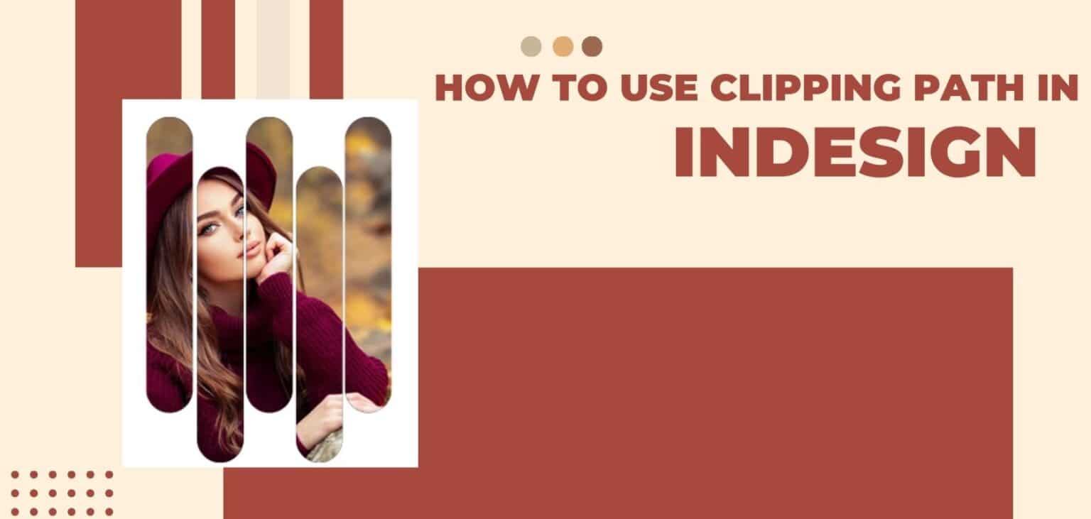 Guide for using the Clipping Path feature in Adobe InDesign